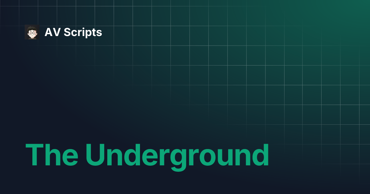 The Underground | AV Scripts
