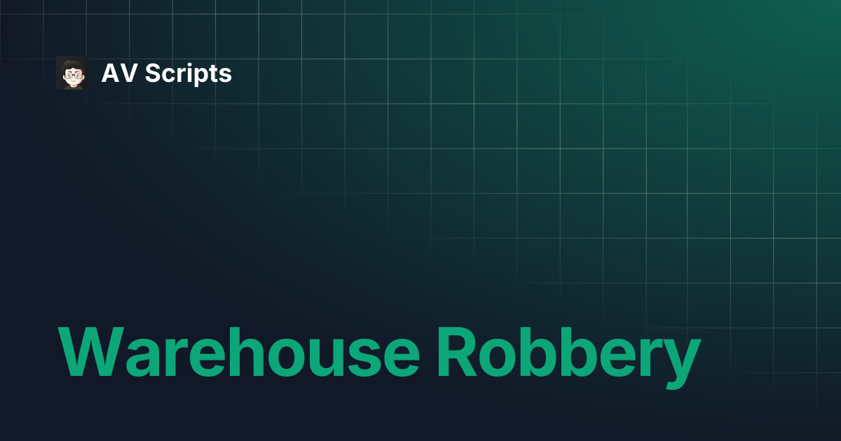 Warehouse Robbery | AV Scripts