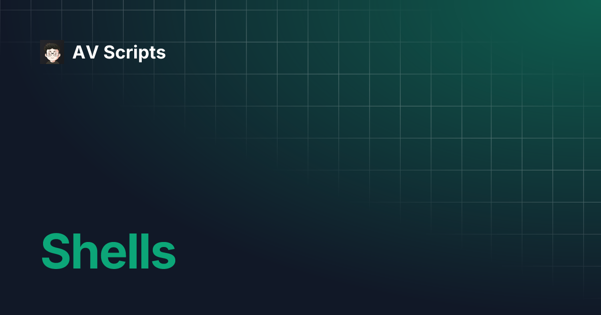 Shells | AV Scripts